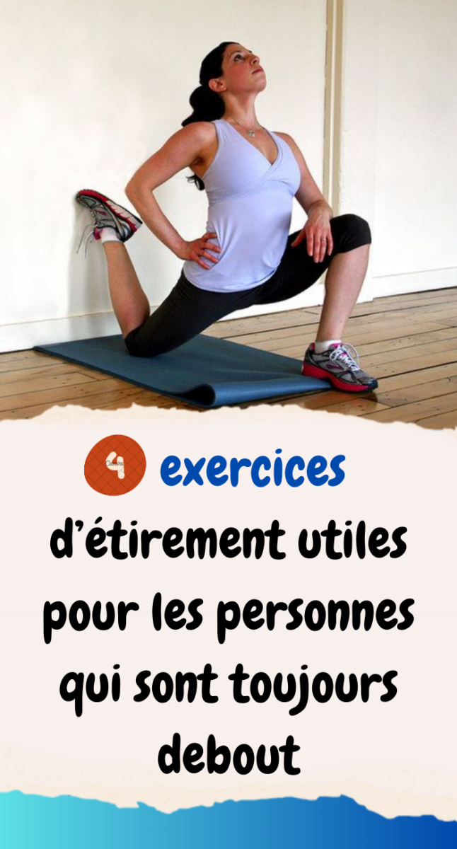 4 exercices d’étirement utiles pour les personnes qui sont toujours debout